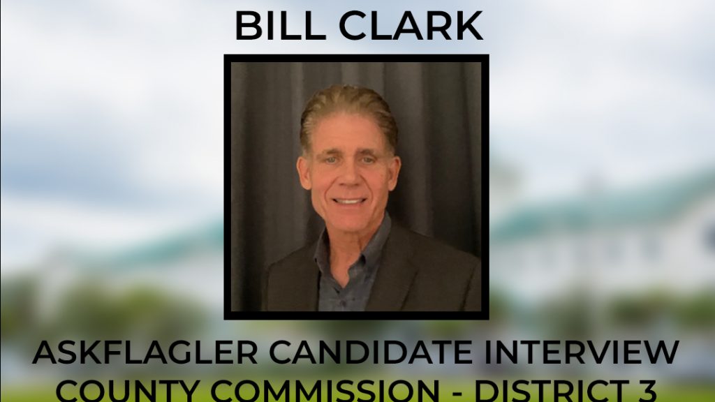 AskFlagler County Commission Interview: Bill Clark - AskFlagler