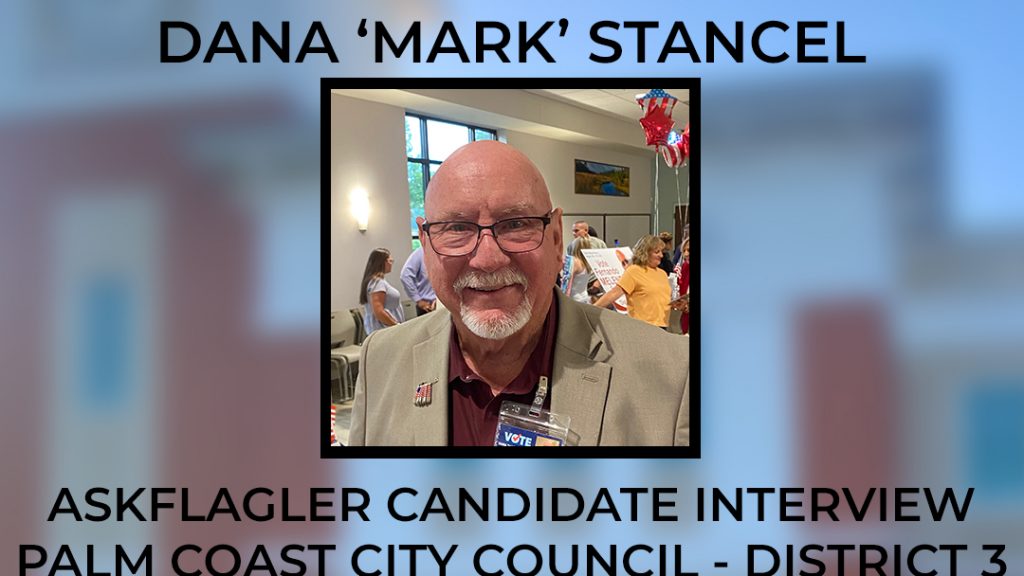 AskFlagler Palm Coast City Council Interview: Dana 'Mark' Stancel ...