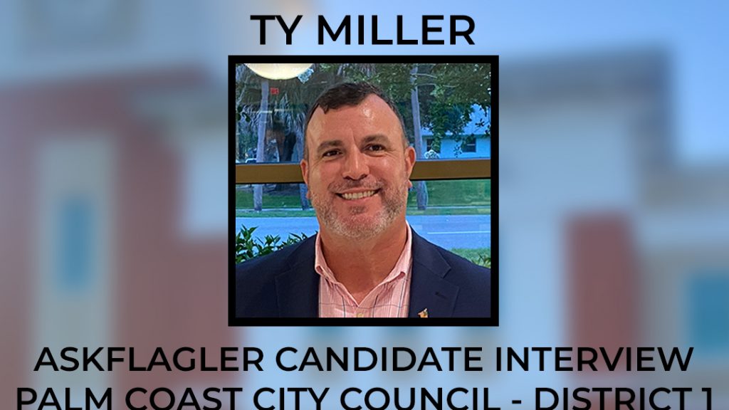 AskFlagler Palm Coast City Council Interview: Ty Miller - AskFlagler